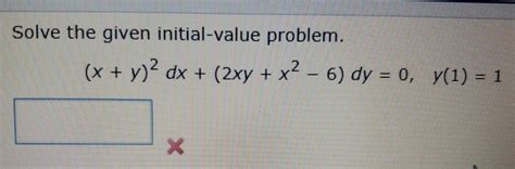 solved solve the given initial value problem x y 2 dx