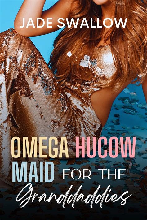 Omega Hucow Maid For The Granddaddies A Forbidden Age Gap Why Choose