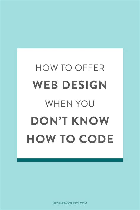 How To Offer Web Design When You Don T Know How To Code Nesha Woolery Web Development Design