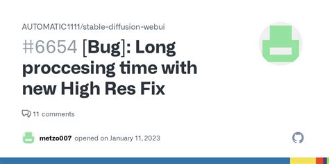 Bug Long Proccesing Time With New High Res Fix · Issue 6654