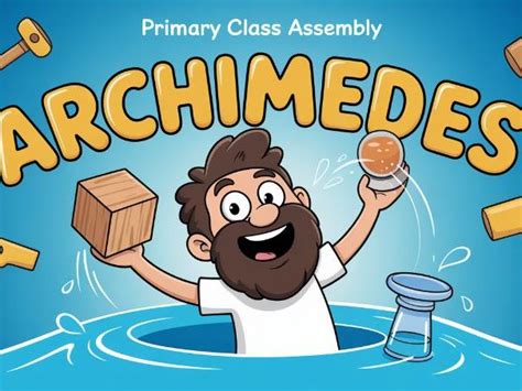 Archimedes Class Assembly Script Teaching Resources