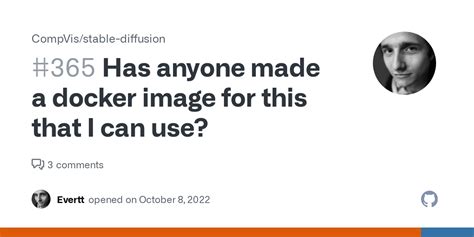 Has Anyone Made A Docker Image For This That I Can Use Issue CompVis Stable Diffusion