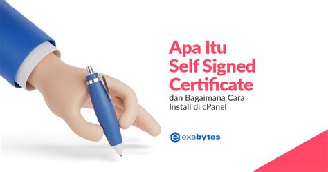 Apa Itu Self Signed Certificate Dan Bagaimana Cara Install Di CPanel