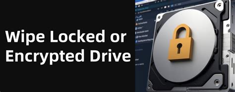 How To Securely Erase Locked Or Encrypted Drive With Or Without Password