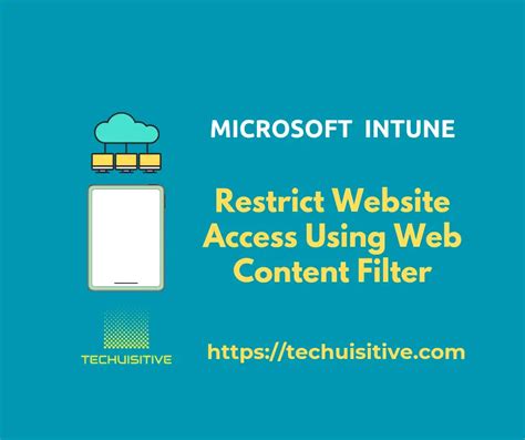 How To Restrict Website Access Using Web Content Filter Intune Techuisitive