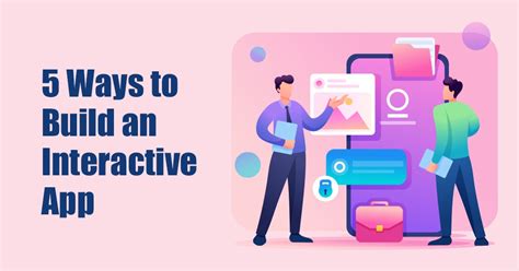 5 Ways To Build An Interactive App By Jessyvictany Medium