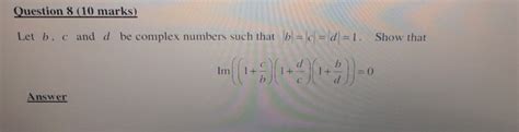 Solved Question Marks Let B C And D Be Complex Chegg Com