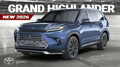 2026 Toyota Grand Highlander Packs An Early Mid Cycle Refresh To Fight