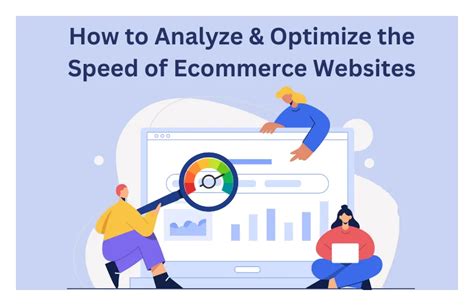 How To Analyze And Optimize The Speed Of Ecommerce Websites