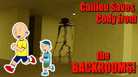 Caillou Rescues Cody From The Backrooms And Gets Ungrounded Youtube