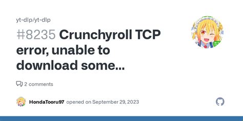 Crunchyroll Tcp Error Unable To Download Some Episodes · Issue 8235