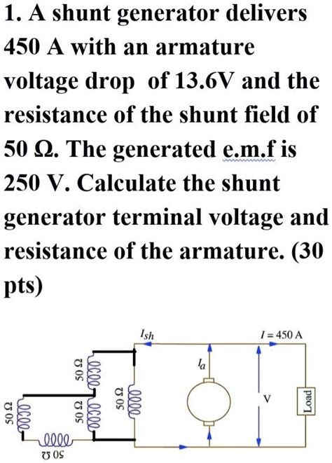 solved please help 1 a shunt generator delivers 450 a with an