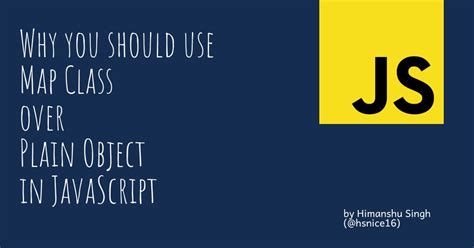 Why You Should Use Map Class Over Plain Object In Javascript