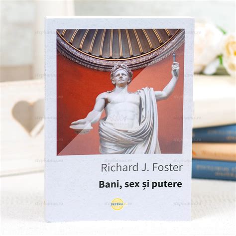 Bani Sex Si Putere Richard J Foster