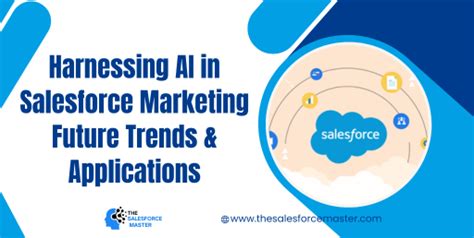Harnessing Ai In Salesforce Marketing Future Trends And Applications The Salesforce Master