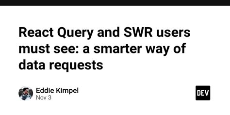 React Query And Swr Users Must See A Smarter Way Of Data Requests