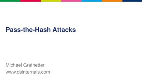 Pdf Pass The Hash Attacks Dsinternals · 1997 Pass The Hash Demonstrated Using A Modified