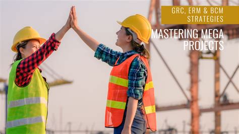 Mega Projects Mega Risks Mastering Grc Erm And Bcm Strategies