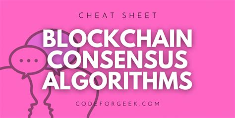 Blockchain Consensus Algorithms Cheat Sheet Codeforgeek