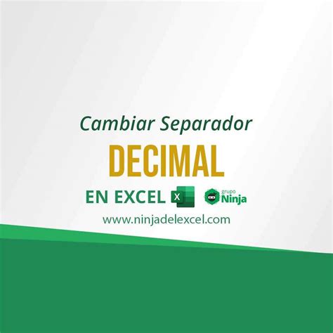 cambiar separador decimal en excel ninja del excel