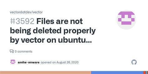 Files Are Not Being Deleted Properly By Vector On Ubuntu Linux · Issue