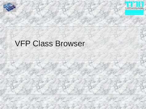Ppt Vfp Class Browser © 1999 Tmn Systemberatung Gmbh Einsatz Des