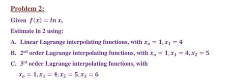solved problem 2 given f x lnx estimate ln2 using a