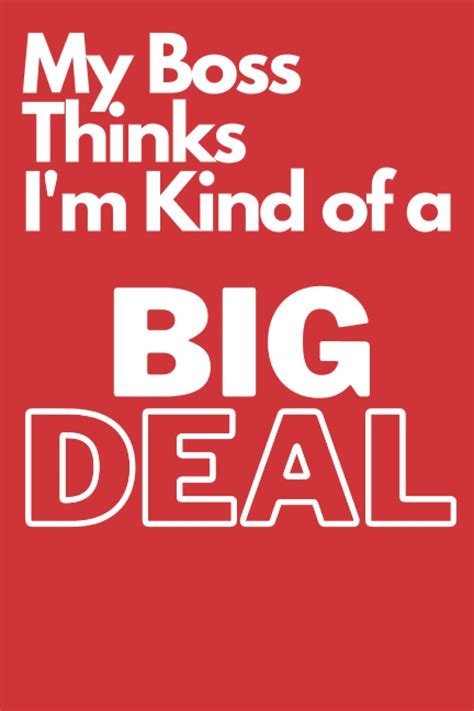 my boss thinks i m kind of a big deal 6x9 matte finish red cover white