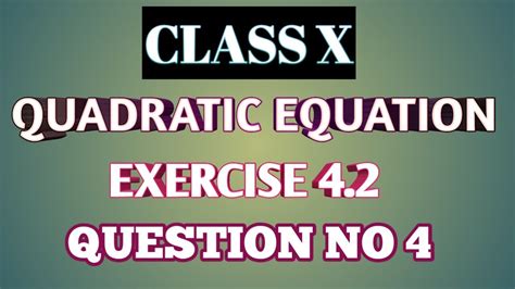 Class 10th Quadratic Equation Exercise 4 2 Question No 4 Youtube