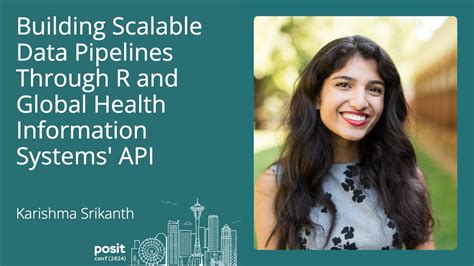 Building Scalable Data Pipelines Through R And Global Health Information Systems API Posit
