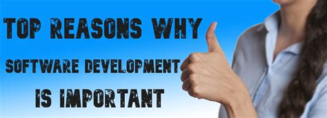 Top Reasons Why Software Development Is Important