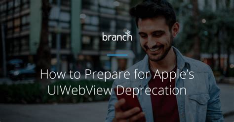 How To Prepare For Apple S Uiwebview Deprecation Branch
