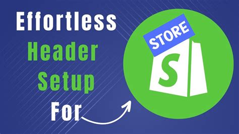 quick and easy guide how to setup shopify header youtube