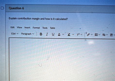 question 6 explain contribution margin and how is it calculated