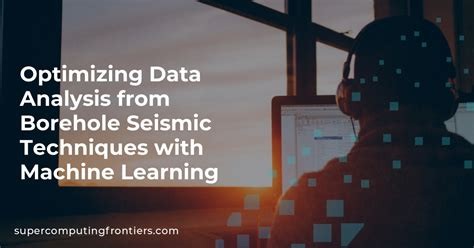 Optimizing Data Analysis From Borehole Seismic Techniques With Machine Learning