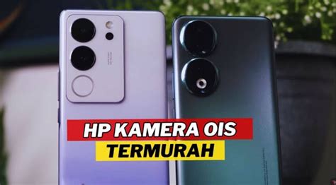 Rekomendasi Hp Xiaomi Kamera Ois Super Stabil Cocok Untuk Konten
