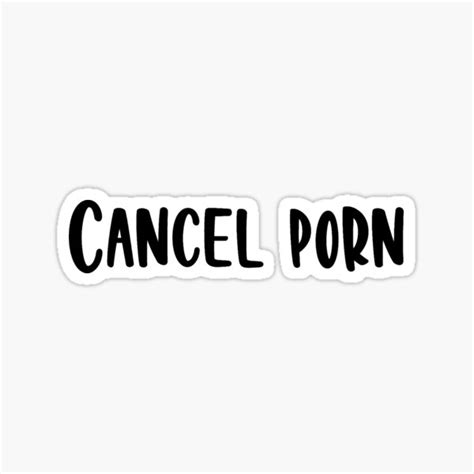 Cancel Porn Sticker For Sale By Beckahbrooks Redbubble