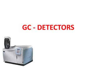 Gas Chromatography Detectors Types PPT
