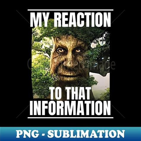 My Reaction To That Information Wise Mystical Oak Tree Meme Inspire