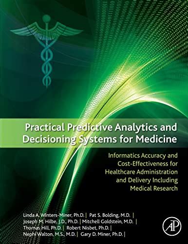 Practical Predictive Analytics And Decisioning Systems For Medicine