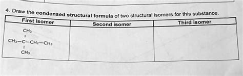 Solved Draw The Condensed Structural Formula Of Two Structural Isomers For This Substance