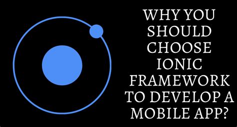 Why You Should Choose Ionic Framework To Develop A Mobile App