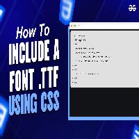 How To Include A Font Ttf Using CSS GeeksforGeeks Videos