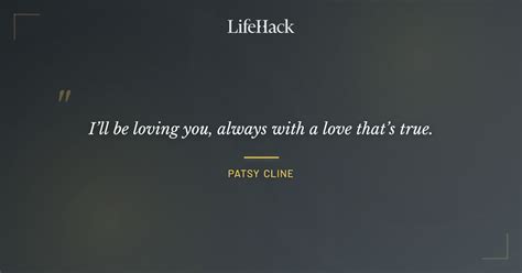 Ill Be Loving You Always With A Love Thats True Patsy Cline