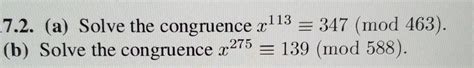 Solved 7 2 A Solve The Congruence X113≡347 Mod463 B