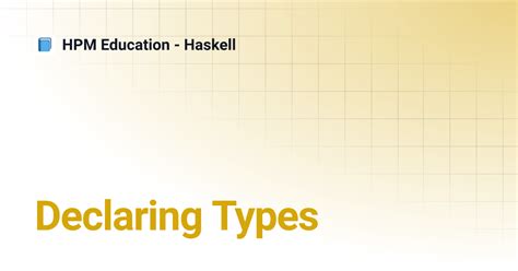 Declaring Types Hpm Education Haskell