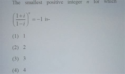 The Smallest Positive Integer N For Which 1−i1i N−1 Is1 12 23