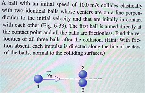 A Ball With An Initial Speed Of 100 Ms Collides Elastically With Two