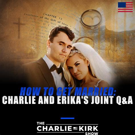 How To Get Married Charlie And Erikas Joint Qanda Charlie Kirk