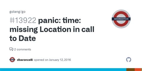 Panic Time Missing Location In Call To Date · Issue 13922 · Golanggo · Github